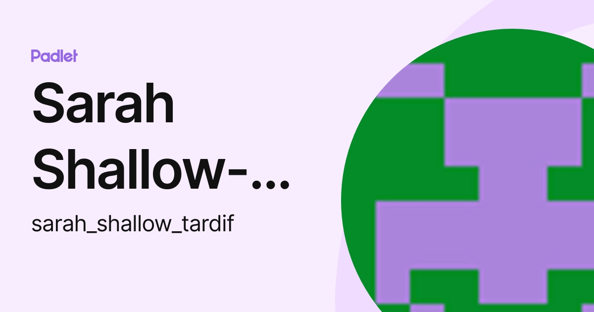 Sarah Shallow-Tardif (sarah_shallow_tardif) profile | Padlet
