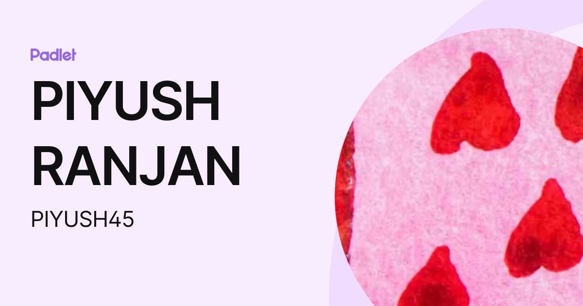 PIYUSH RANJAN (PIYUSH45) profile | Padlet