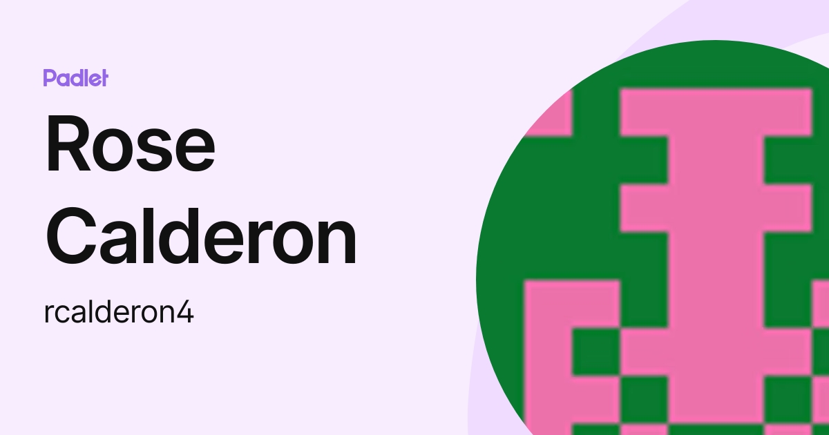 Rose Calderon (rcalderon4) profile | Padlet