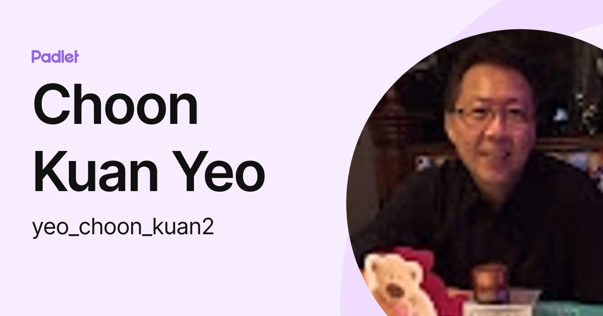 Choon Kuan Yeo (yeo_choon_kuan2) profile | Padlet