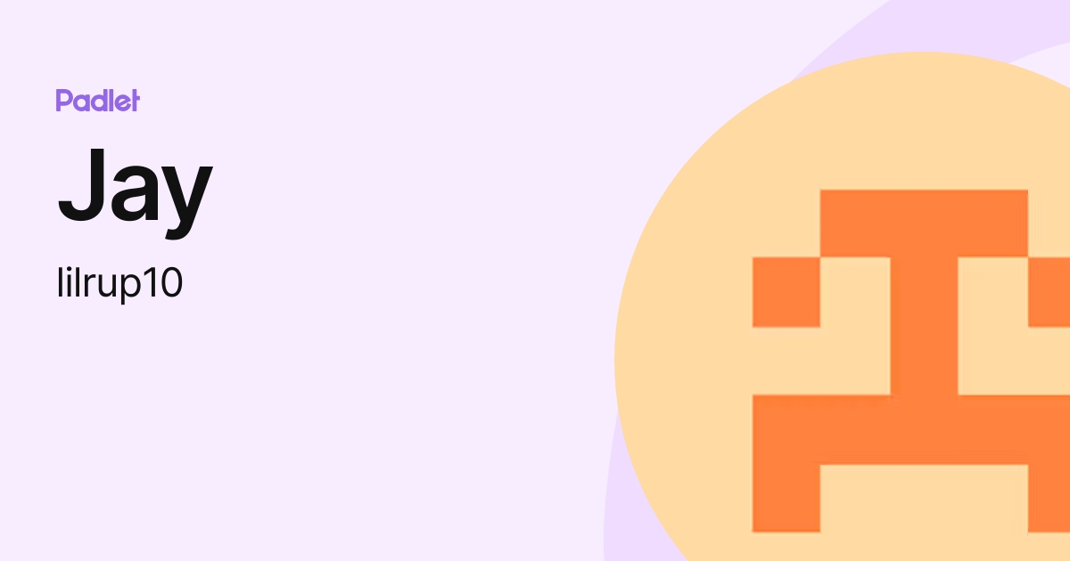 Jay (lilrup10) profile | Padlet