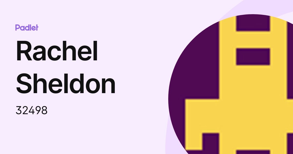 Rachel Sheldon (32498) profile | Padlet