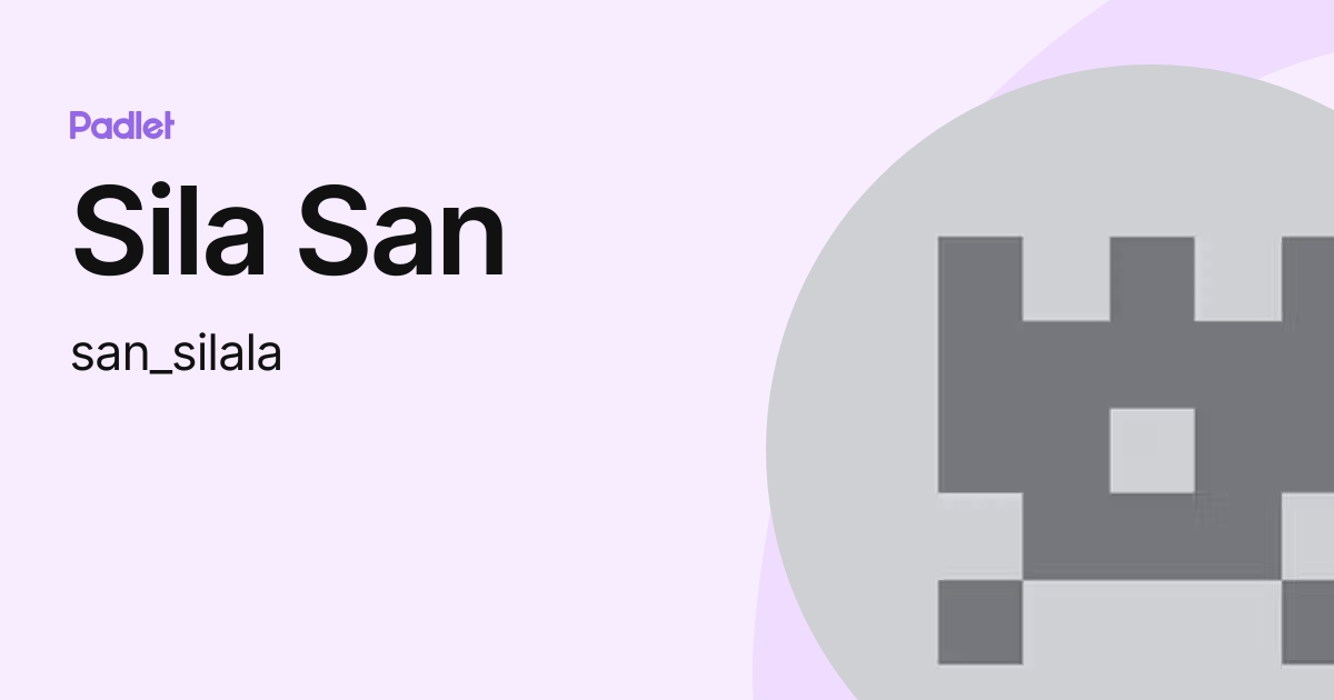 Sila San (san_silala) profile | Padlet