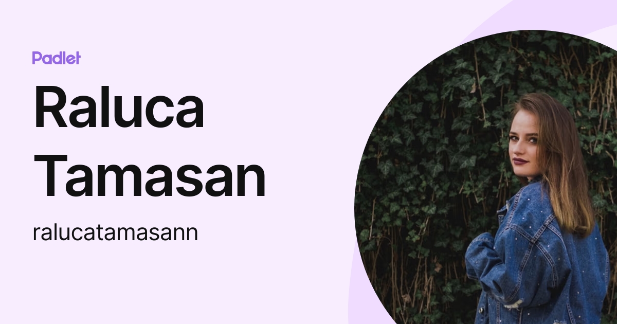 Raluca Tamasan (ralucatamasann) profile | Padlet