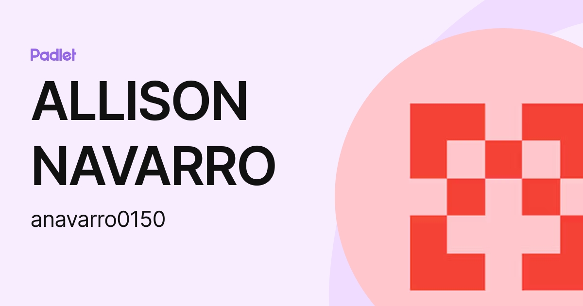ALLISON NAVARRO (anavarro0150) profile | Padlet