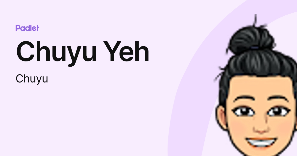 Chuyu Yeh (Chuyu) profile | Padlet