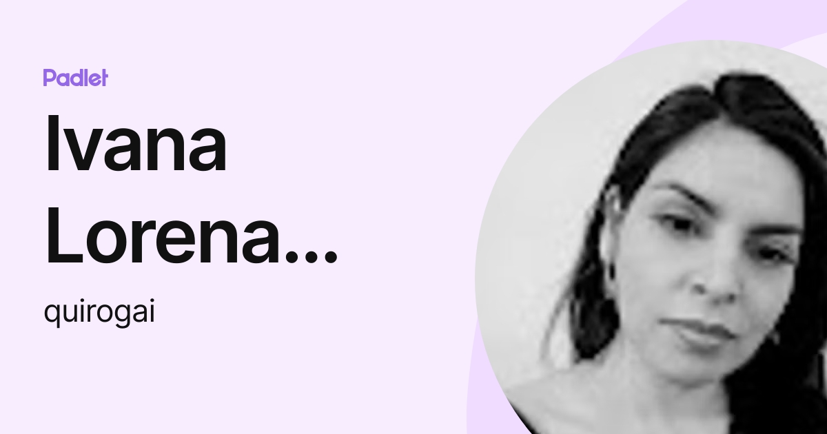 Ivana Lorena Quiroga (quirogai) profile | Padlet