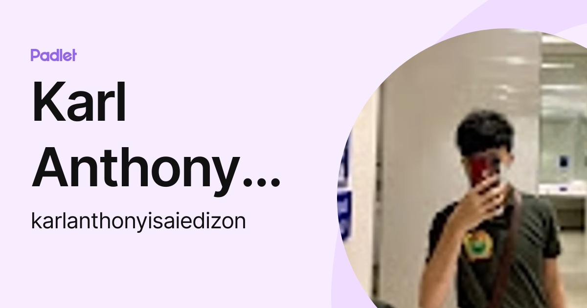 Karl Anthony Isaie Dizon (karlanthonyisaiedizon) profile | Padlet