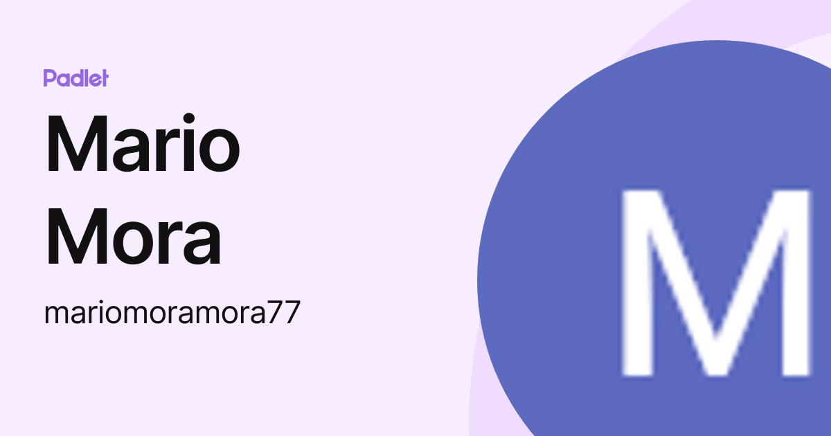 Mario Mora (mariomoramora77) profile | Padlet