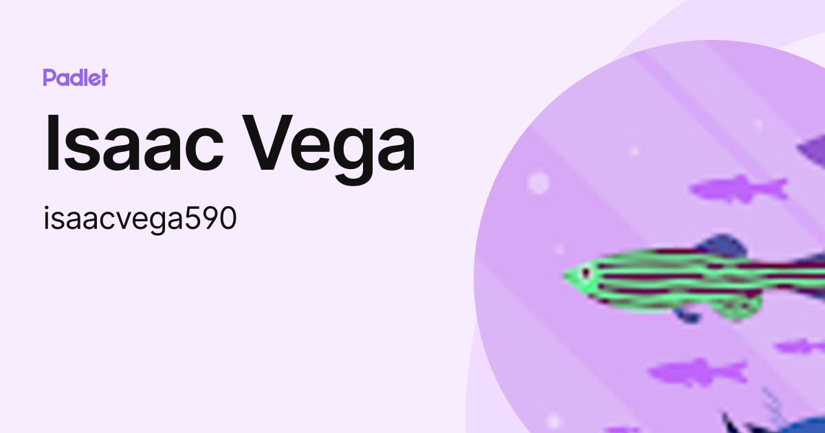 Isaac Vega (isaacvega590) profile | Padlet