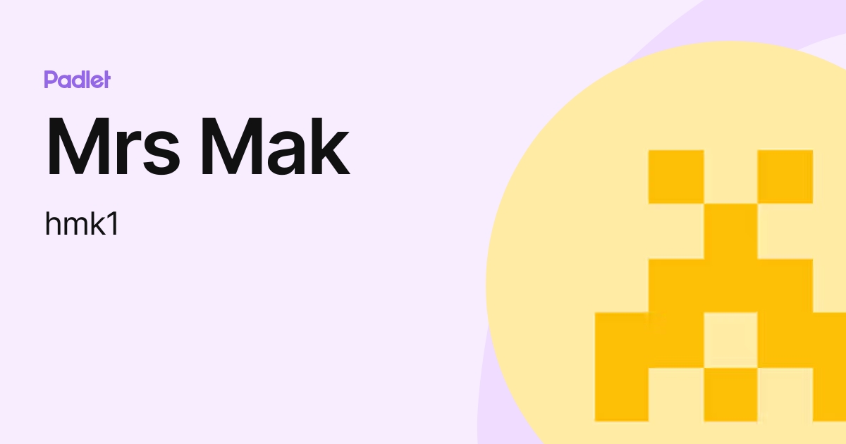 Mrs Mak (hmk1) profile | Padlet