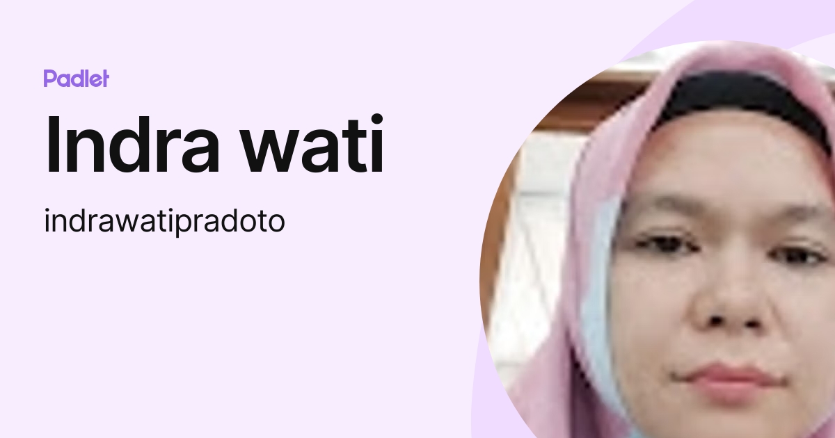 Indra wati (indrawatipradoto) profile | Padlet