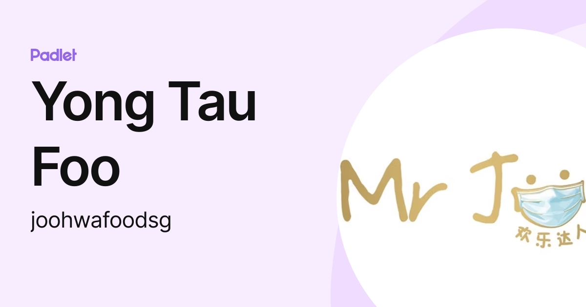 Yong Tau Foo (joohwafoodsg) profile | Padlet
