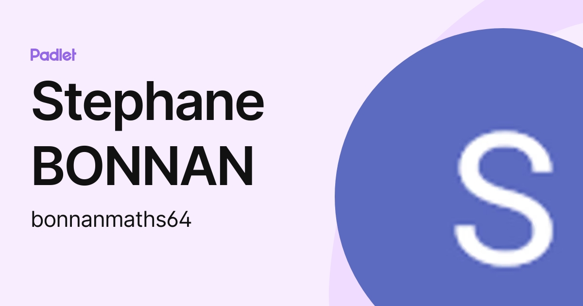 Stephane BONNAN (bonnanmaths64) profile | Padlet