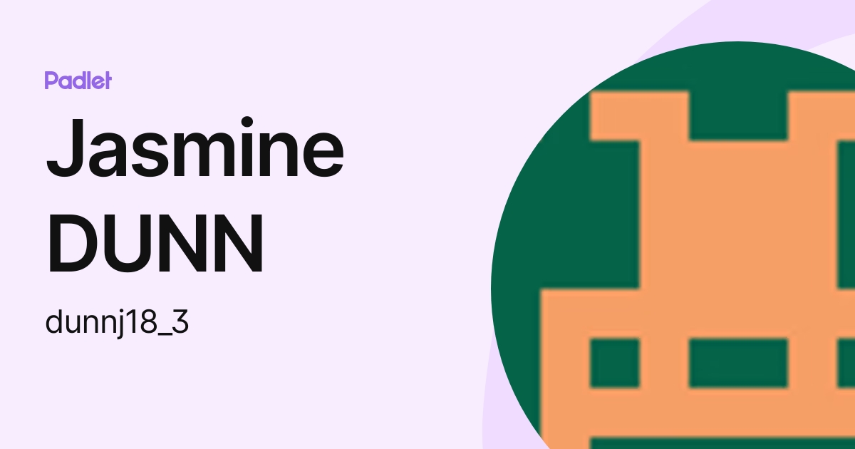 Jasmine DUNN (dunnj11) profile | Padlet