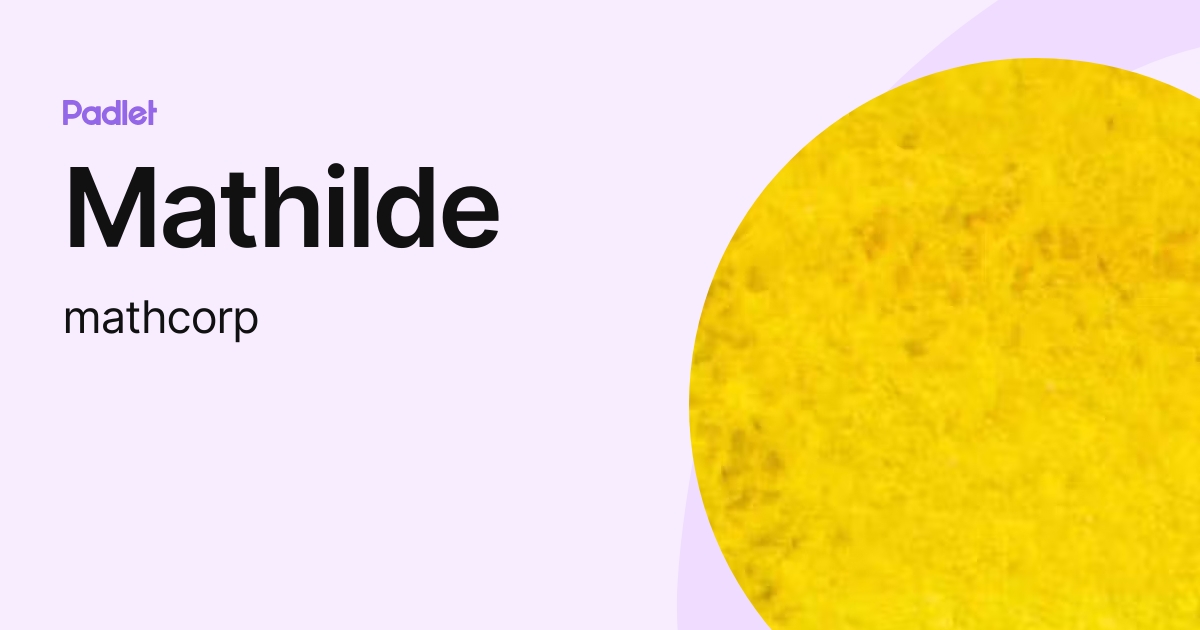 Mathilde (mathcorp) profile | Padlet