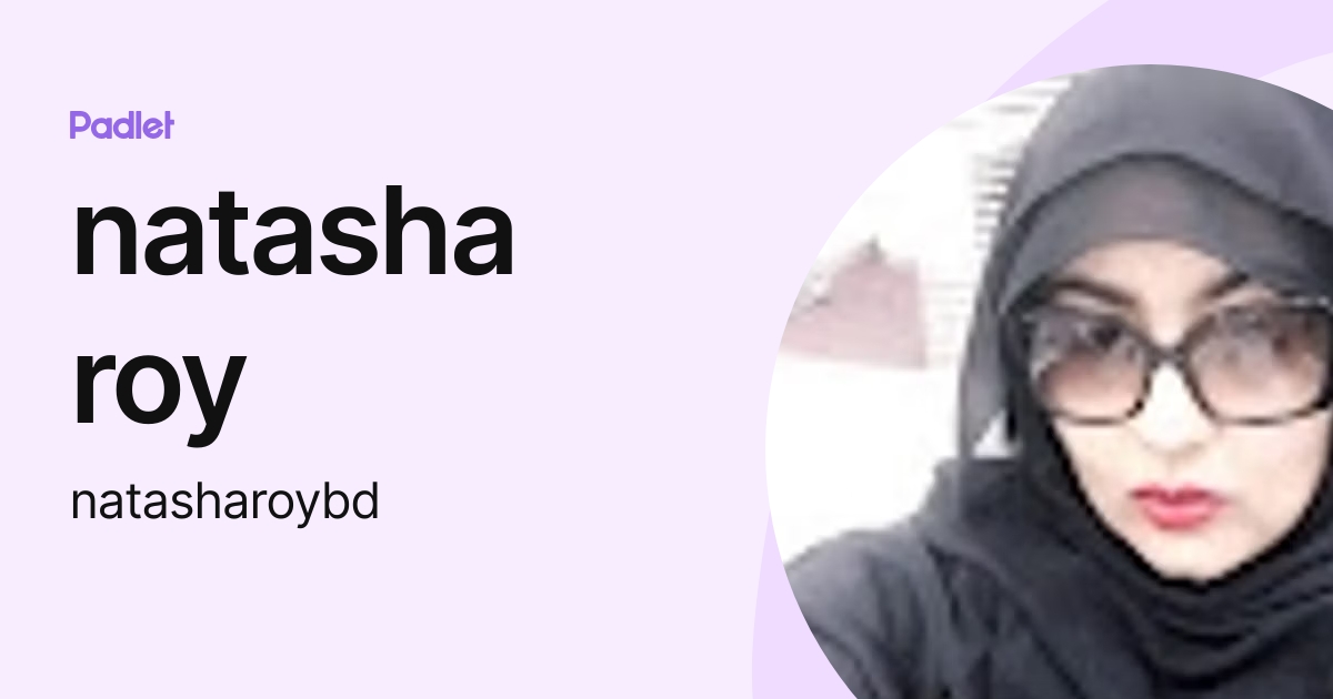 natasha roy (natasharoybd) profile | Padlet