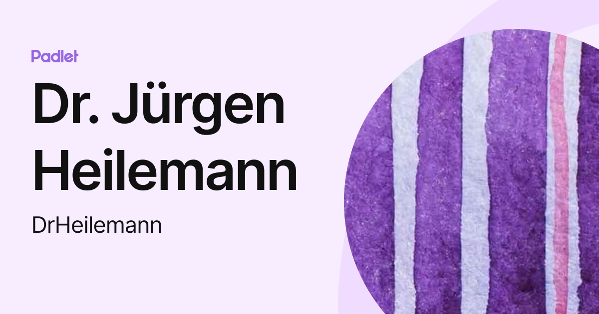 Dr. Jürgen Heilemann (DrHeilemann) profile | Padlet