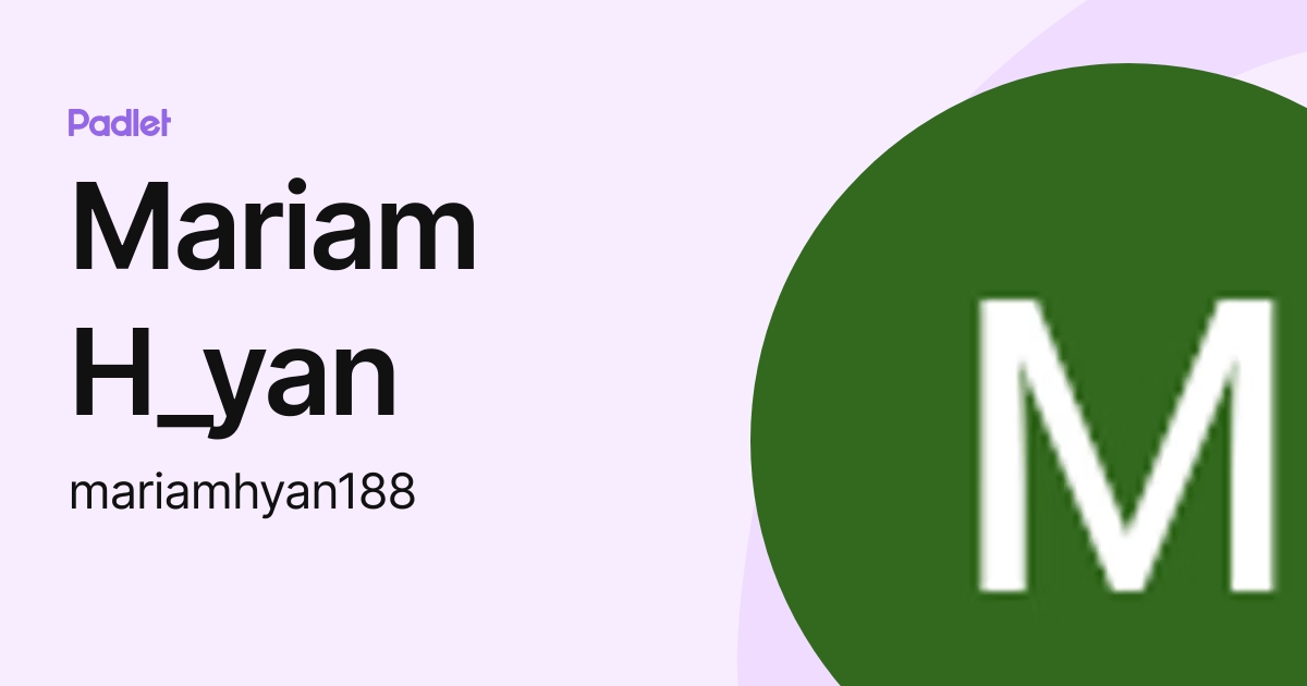 Mariam H_yan (mariamhyan188) profile | Padlet