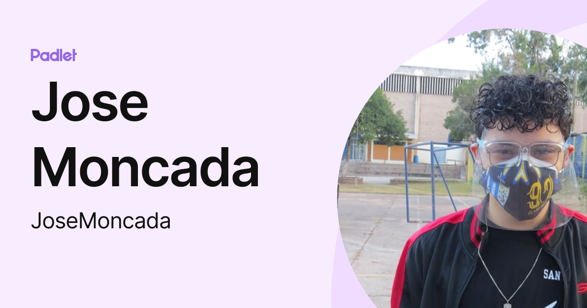 Jose Moncada (JoseMoncada) profile | Padlet