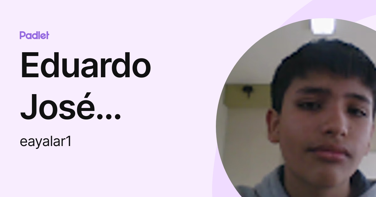 Eduardo José AYALA ROJAS (eayalar1) profile | Padlet