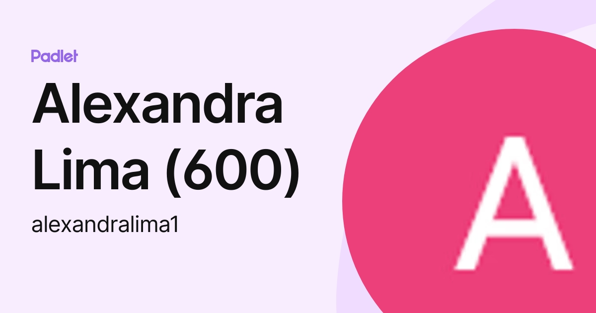 Alexandra Lima (600) (alexandralima1) profile | Padlet