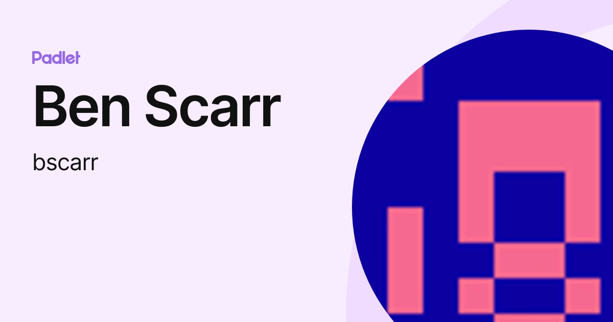 Ben Scarr (bscarr) profile | Padlet