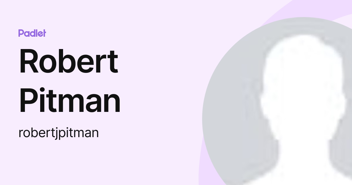 Robert Pitman (robertjpitman) profile | Padlet