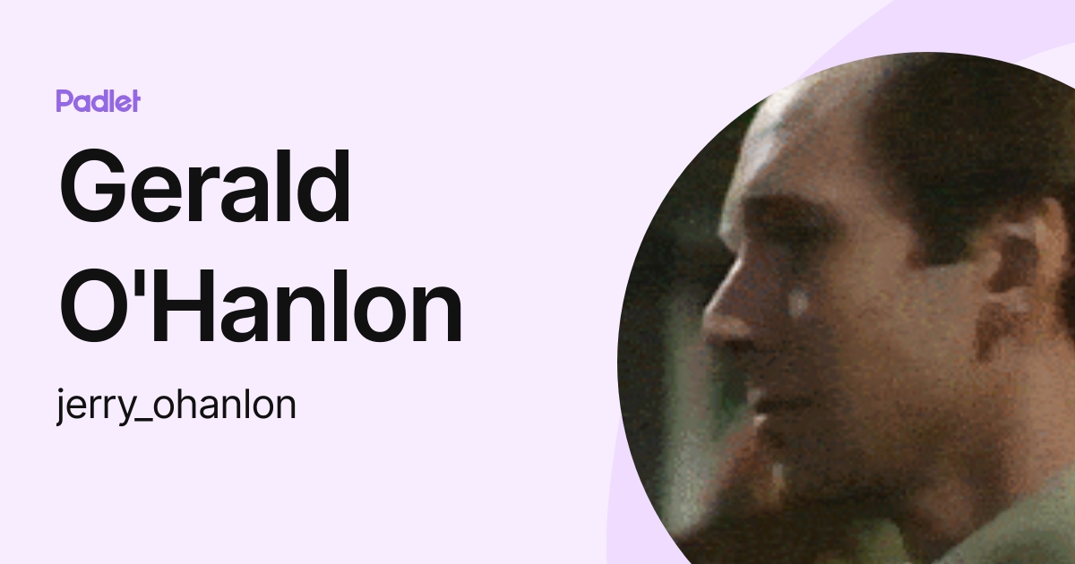 Gerald O'Hanlon (jerry_ohanlon) profile | Padlet