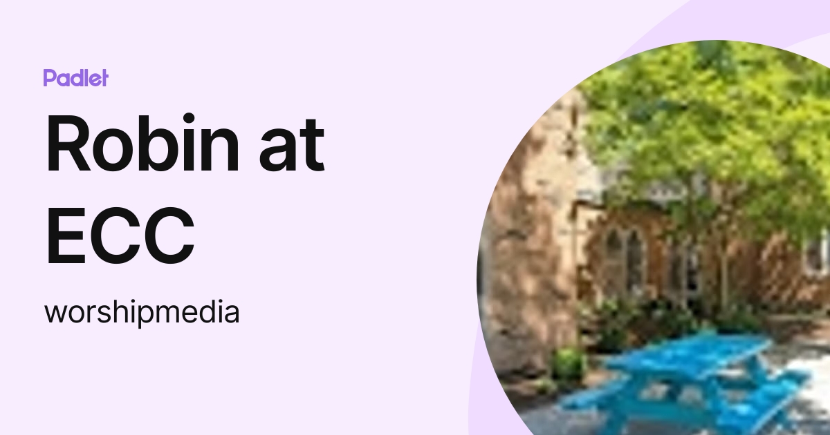 Robin at ECC (worshipmedia) profile | Padlet