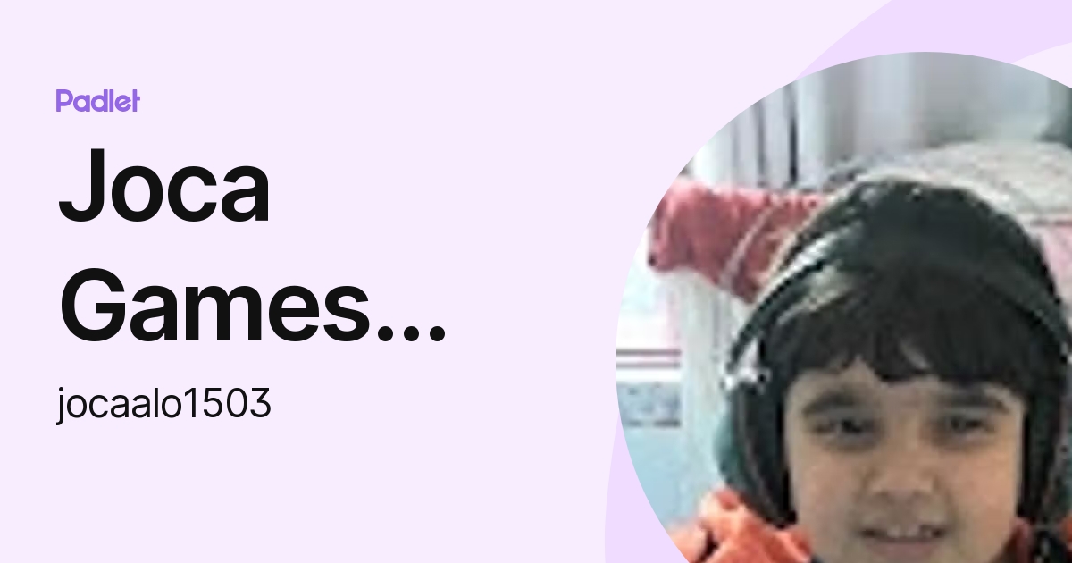 Joca Games Gamer plus (jocaalo1503) profile | Padlet