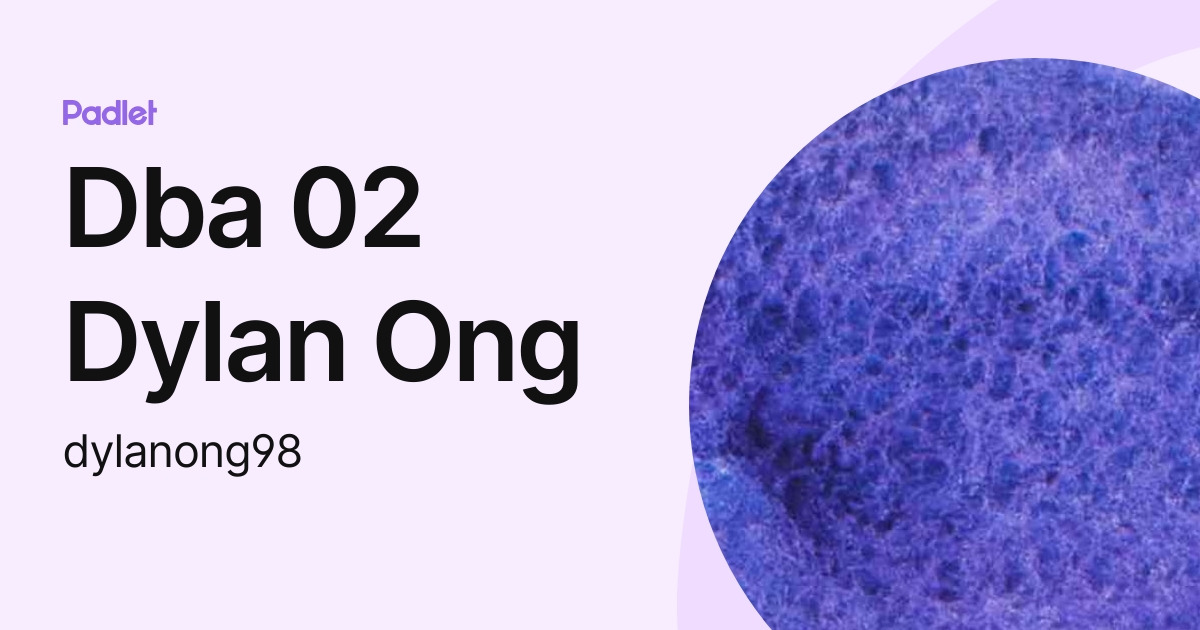 Dba 02 Dylan Ong (dylanong98) profile | Padlet