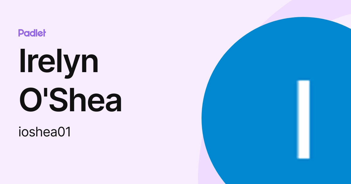 Irelyn O'Shea (ioshea01) profile | Padlet