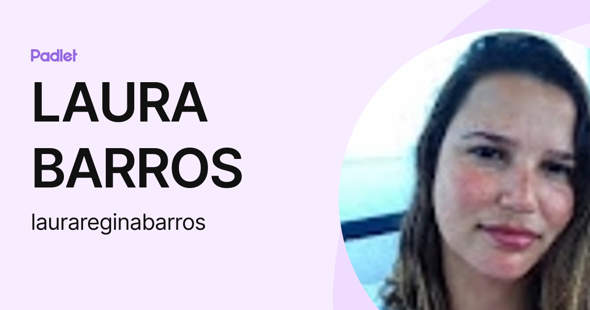 LAURA BARROS (laurareginabarros) profile | Padlet