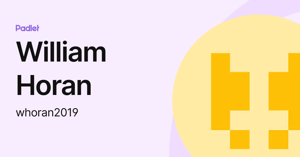 William Horan (whoran2019) profile | Padlet