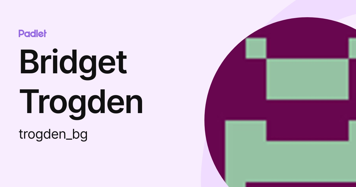 Bridget Trogden (trogden_bg) profile | Padlet