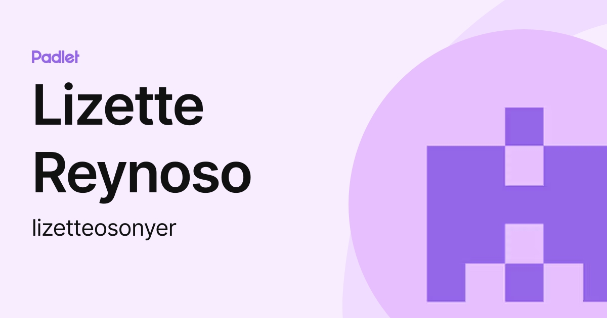 Lizette Reynoso (lizetteosonyer) profile | Padlet