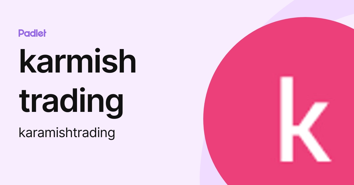 الملف الشخصي لـ karmish trading (karamishtrading) | Padlet