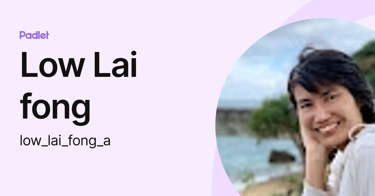 Low Lai fong (low_lai_fong_a) profile | Padlet