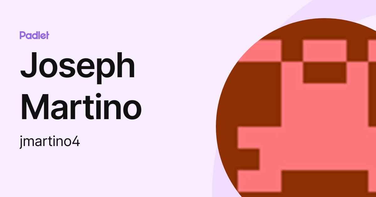 Joseph Martino (jmartino4) profile | Padlet