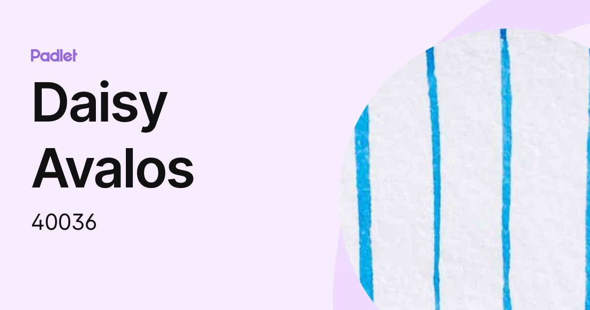 Daisy Avalos (40036) profile | Padlet