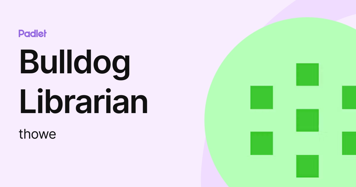 Bulldog Librarian (thowe) profile | Padlet