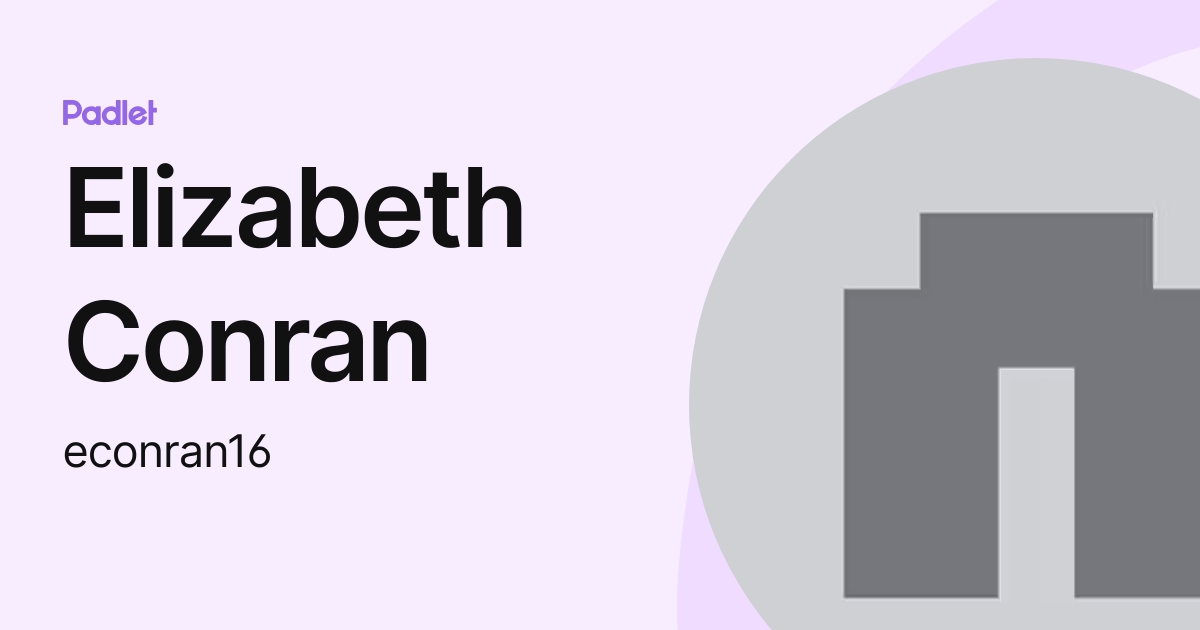 Elizabeth Conran (econran16) profile | Padlet