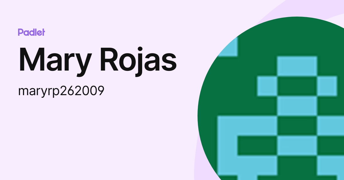 Mary Rojas (maryrp262009) profile | Padlet