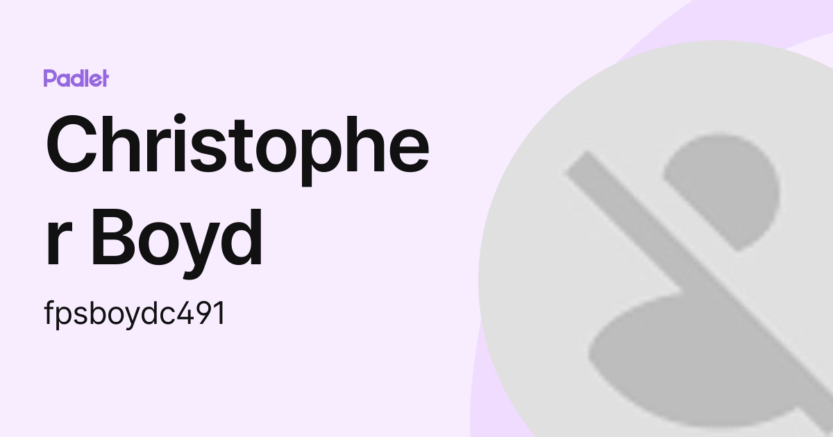 Christopher Boyd (fpsboydc491) profile | Padlet