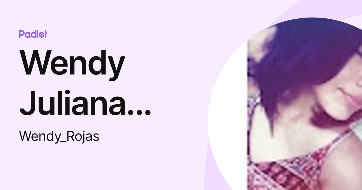 Wendy Juliana Rojas Ortiz (Wendy_Rojas) profile | Padlet