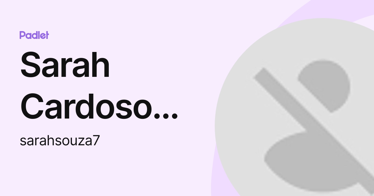 Sarah Cardoso de Souza (sarahsouza7) profile | Padlet