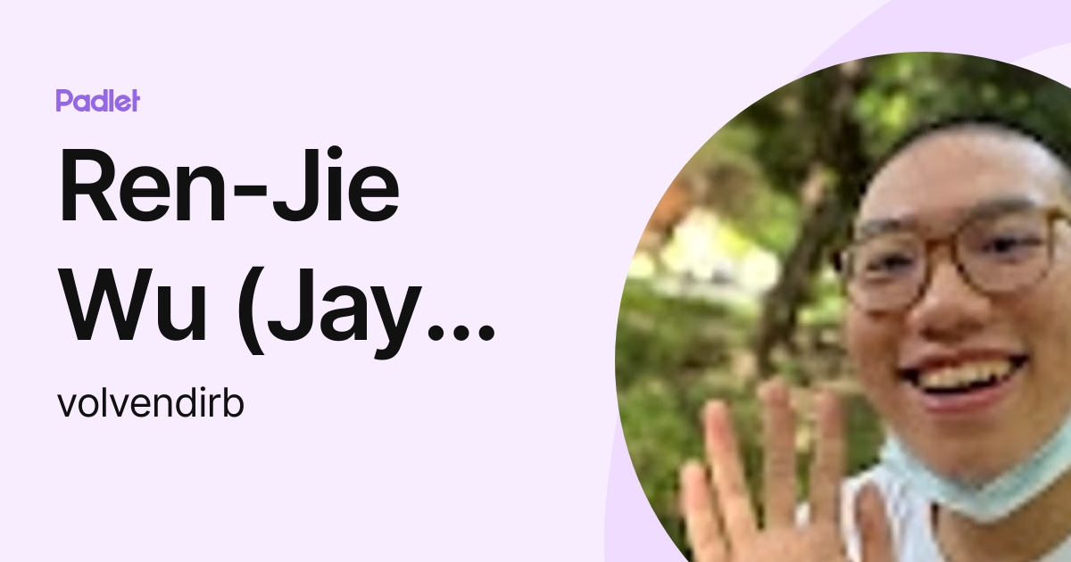 Ren-Jie Wu (Jay Wu) (volvendirb) profile | Padlet