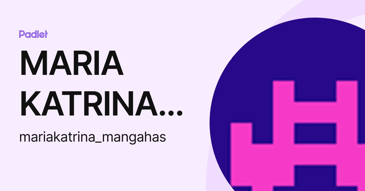MARIA KATRINA MANGAHAS (mariakatrina_mangahas) profile | Padlet