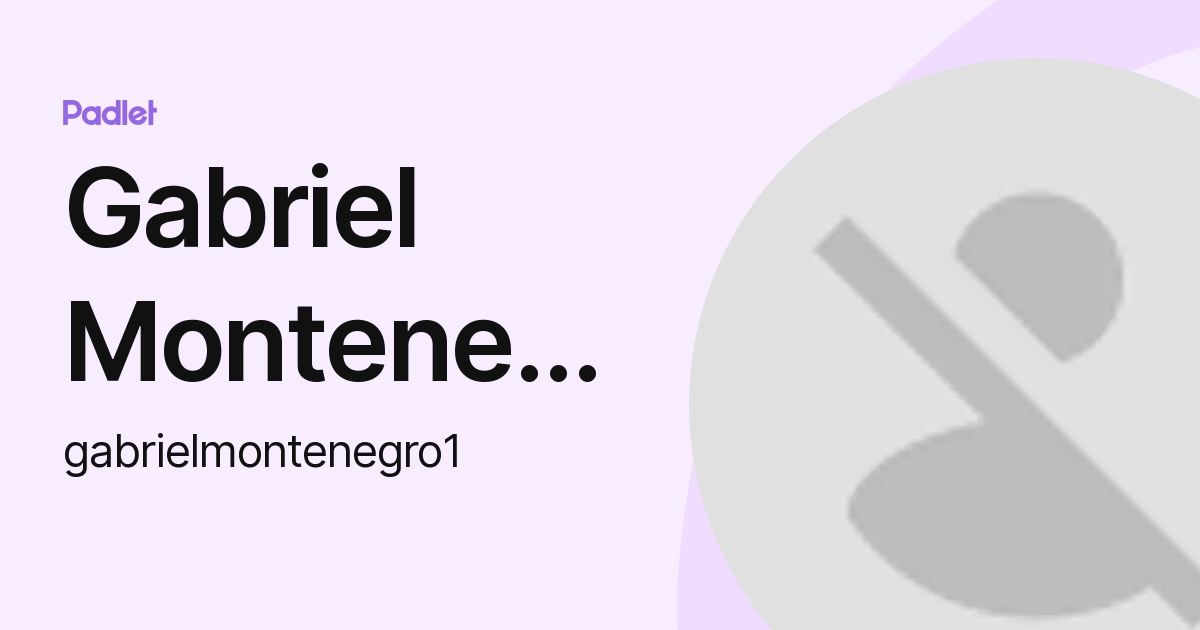 Gabriel Montenegro (gabrielmontenegro1) perfil | Padlet